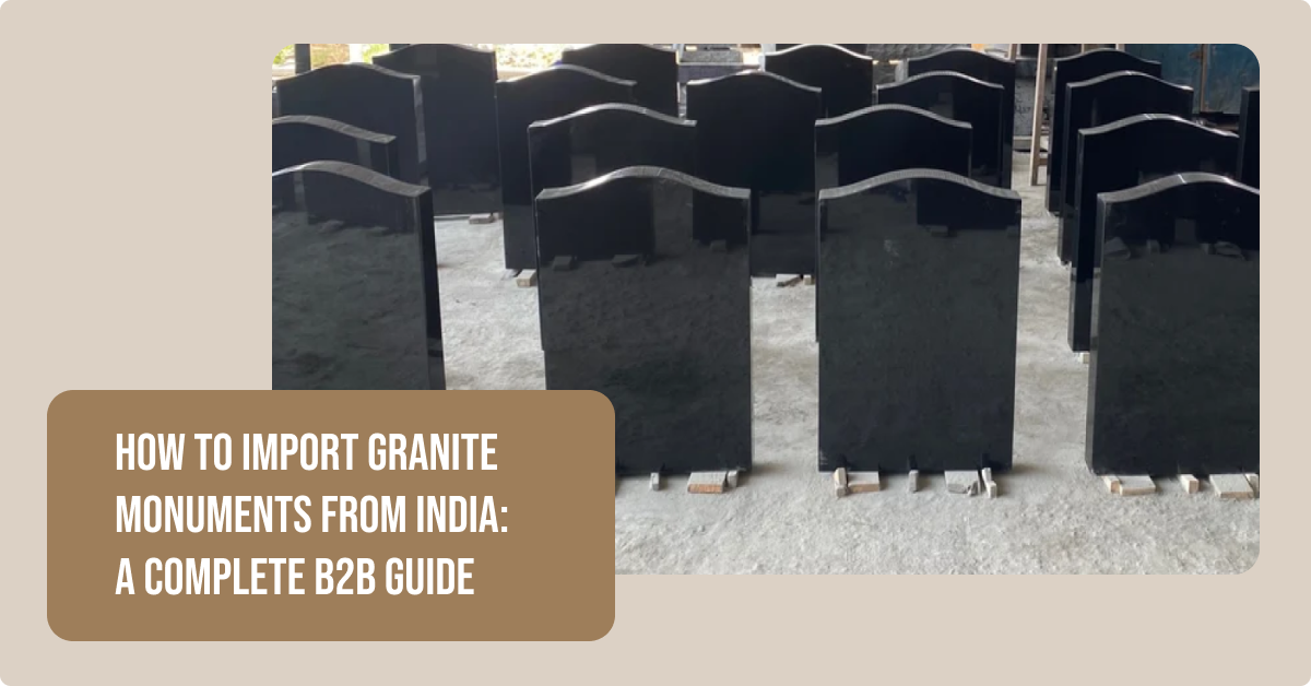 How to Import Granite Monuments from India | (2026 Guide)